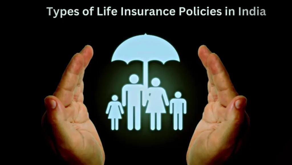 Different Types of Life Insurance and Choose the Best Plan for You